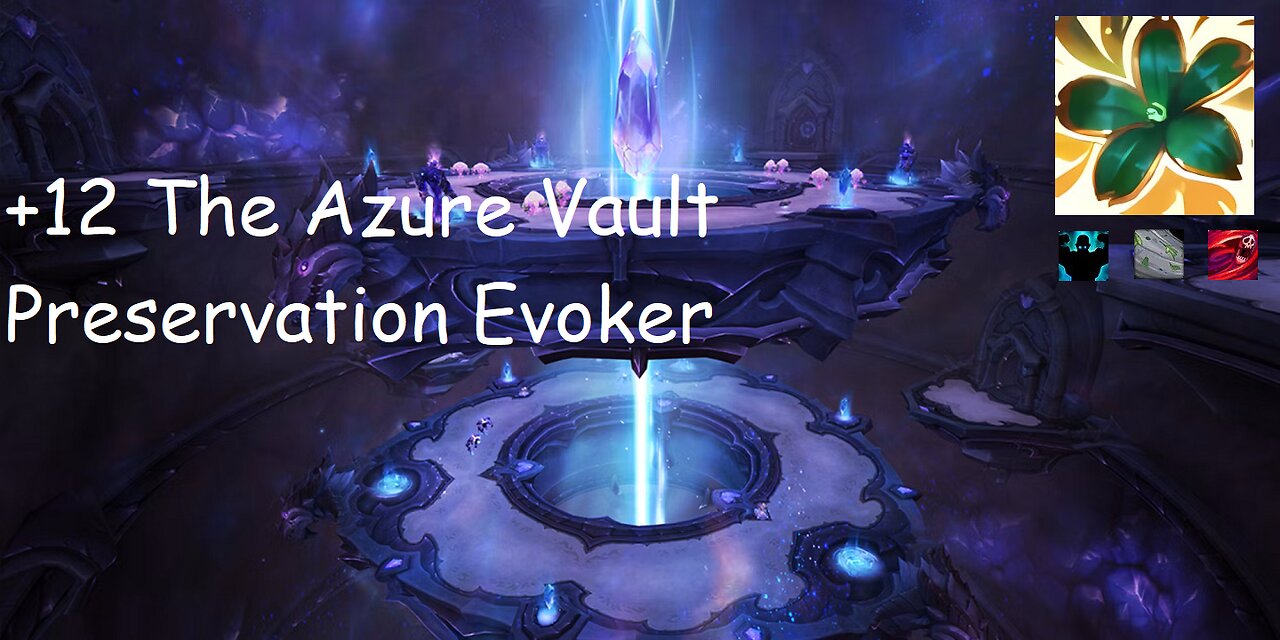 +12 The Azure Vault | Preservation Evoker | Fortified | Storming ...