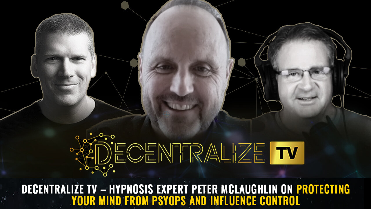Decentralize TV, April 2, 2024 - Hypnosis expert Peter McLaughlin on protecting your MIND from ...
