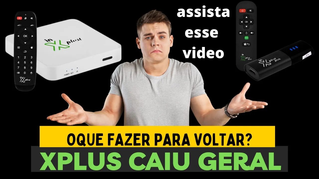 O In Xplus box e stick caiu geral de novo? o que aconteceu dessa vez e ...