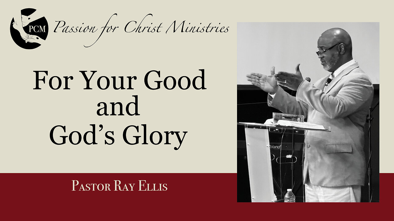 For Your Good & God’s Glory’, Pastor Ray Ellis, June 2, 2024, Passion ...