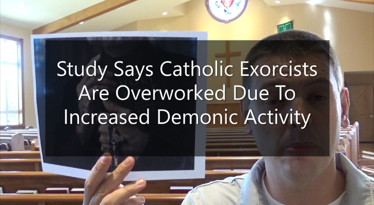 Study Says Catholic Exorcists Are Overworked Due To Increased Demonic ...