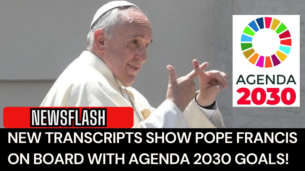 NEWSFLASH: Pope Francis On Board with Agenda 2030 Goals, according to ...
