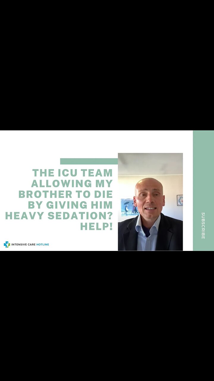 The ICU Team Allowing My Brother To Die By Giving Him Heavy Sedation? Help!