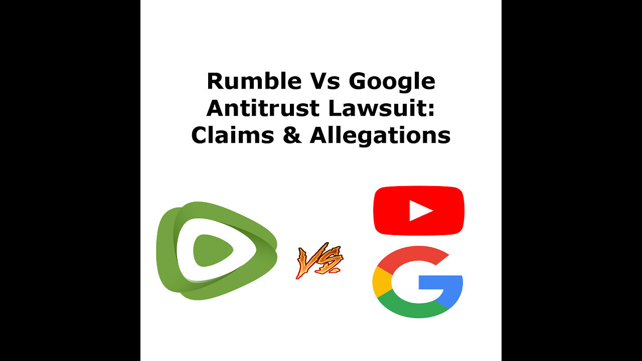 Rumble vs. Google & Youtube: A Look at the Claims & Allegations in the ...