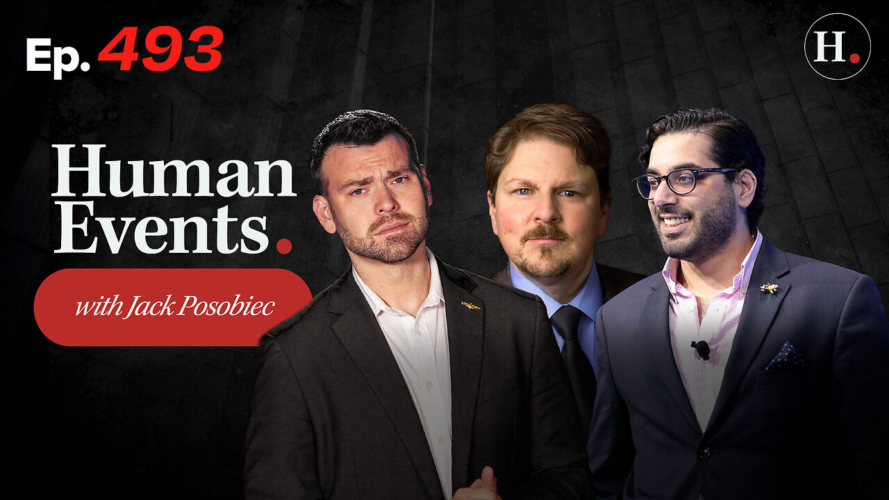HUMAN EVENTS WITH JACK POSOBIEC EP 493