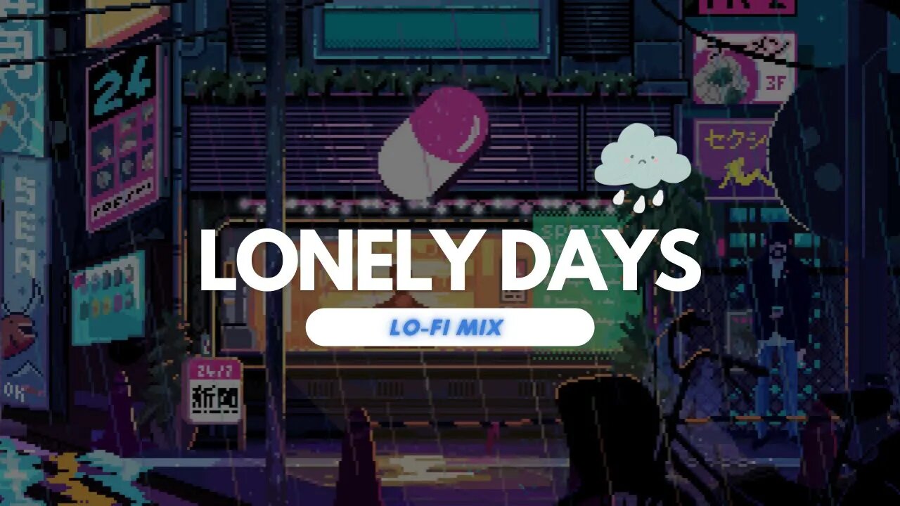 Lonely days [ lo-fi mix sad mix ]