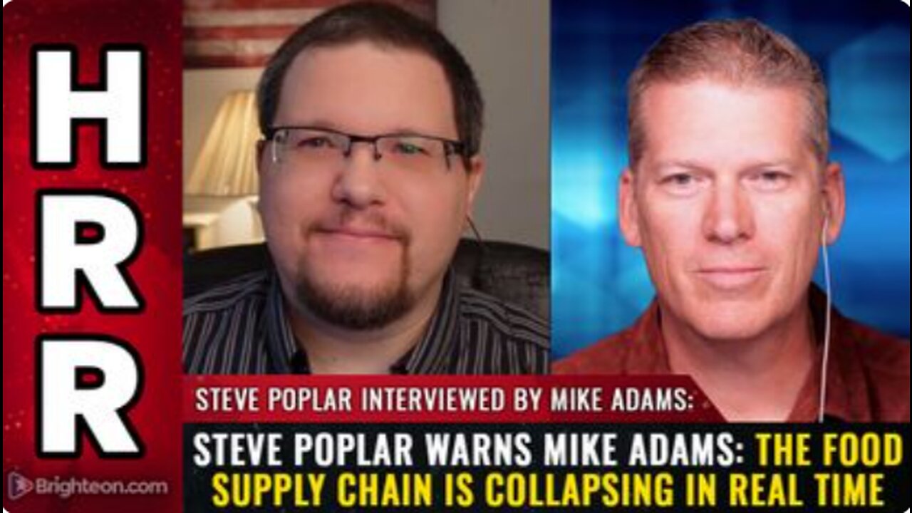 Steve Poplar warns Mike Adams The food supply chain is COLLAPSING in ...
