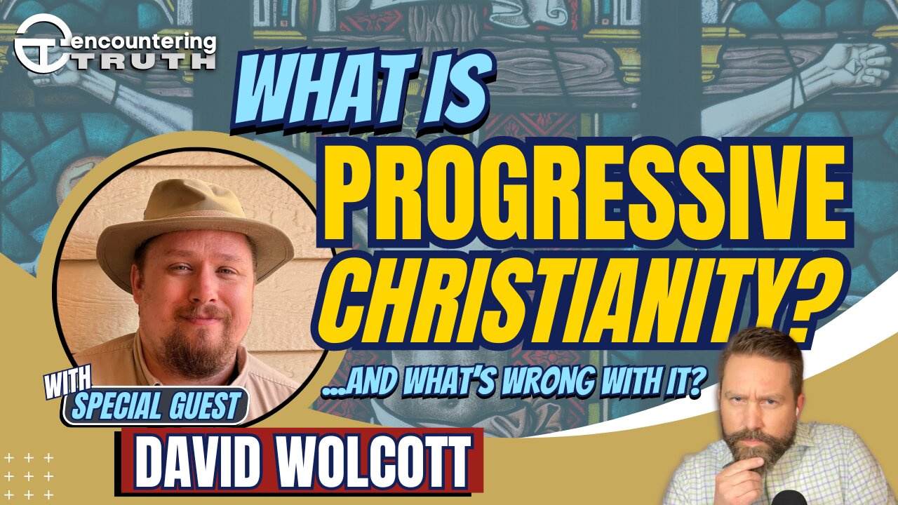 Why Progressive Christianity Is a Confusing Counterfeit, with David Wolcott
