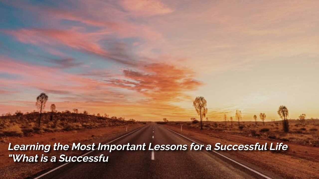 What is a Successful Life? (Learning The Most Important Lessons for a ...