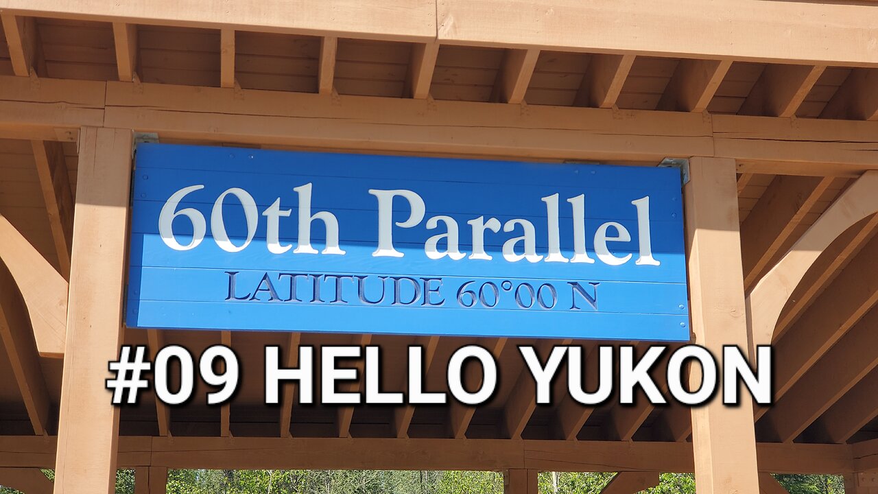 #09 Crossing the 60th parallel | Hello Yukon #nature #travel # ...