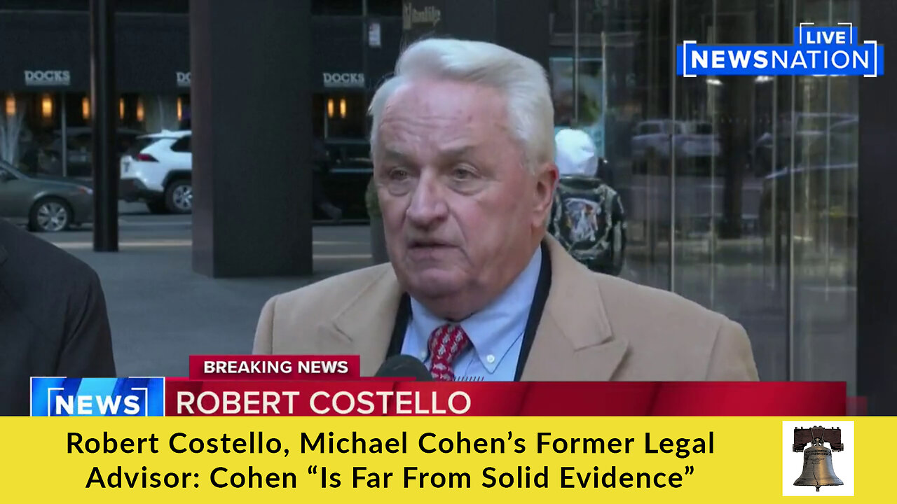Robert Costello, Michael Cohen’s Former Legal Advisor: Cohen “Is Far ...