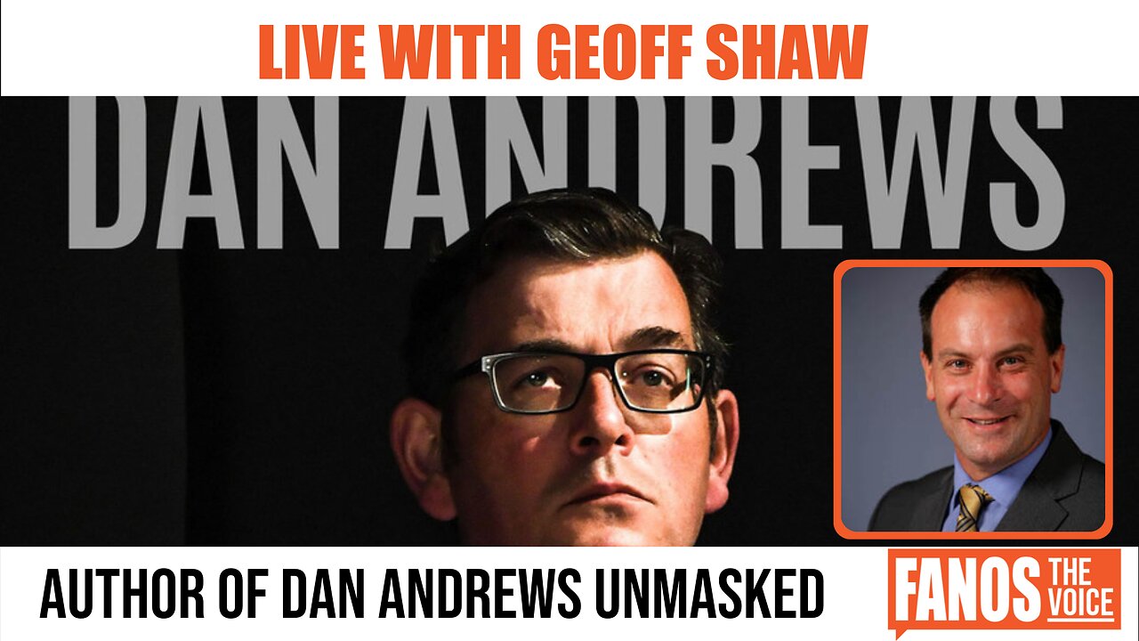 Episode 59: Live with Geoff Shaw - Author of Dan Andrews Unmasked v.1