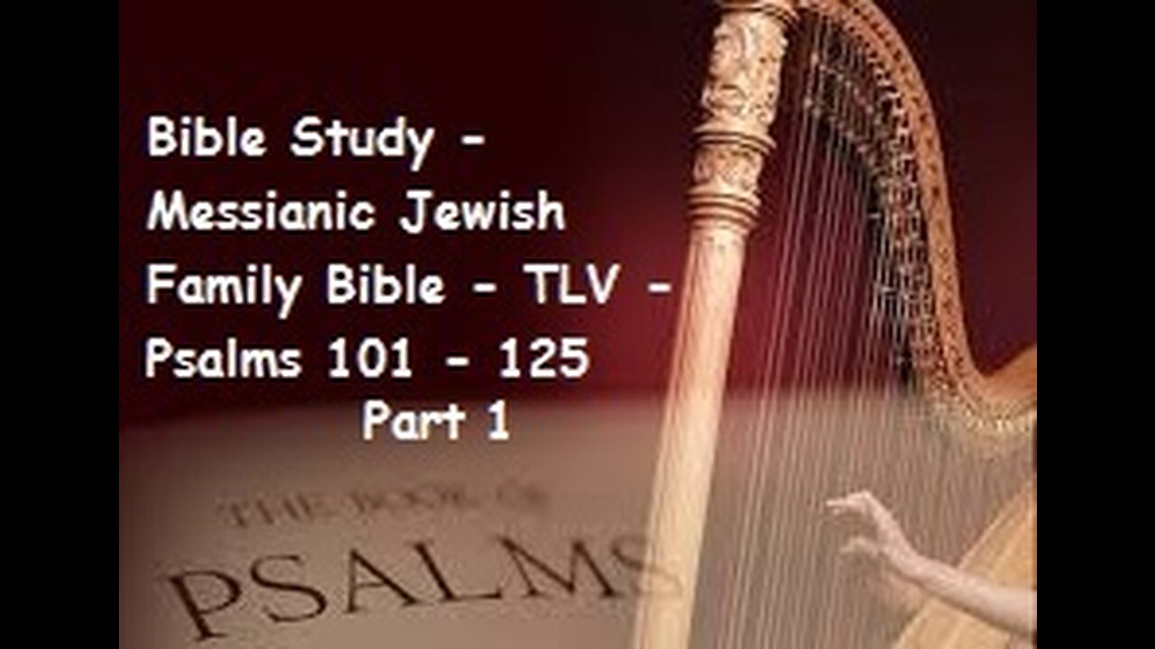 Bible Study - Messianic Jewish Family Bible - TLV - Psalms 101- 125 ...