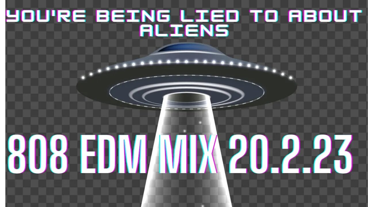 808 Your Being Lied to About Aliens BTW. 20th Feb 2023 DDJ 1000 Mix ...