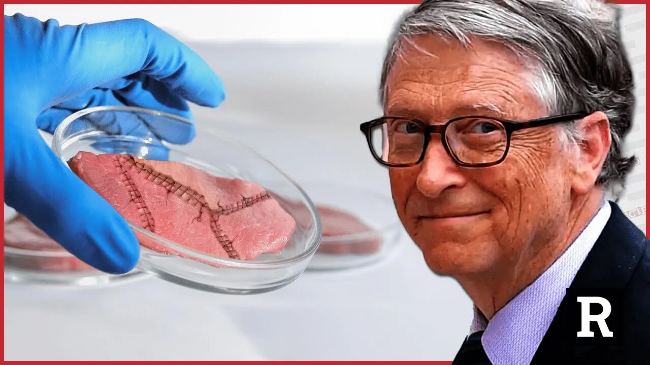 You might be eating Bill Gates lab grown meat tonight | Redacted with ...
