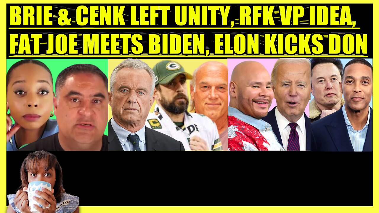 BRIE & CENK UNITY, RFK EYES AARON RODGERS & JESSE VENTURA, FAT JOE ...