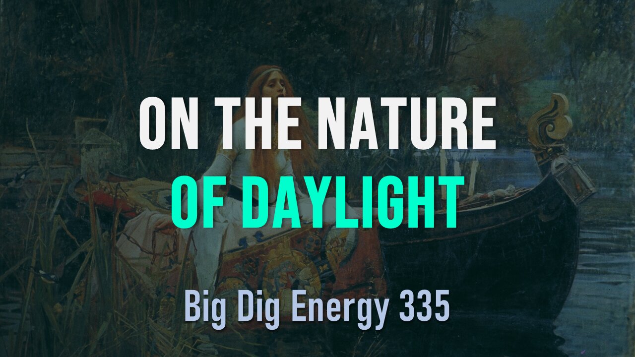 Big Dig Energy 335: On the Nature of Daylight