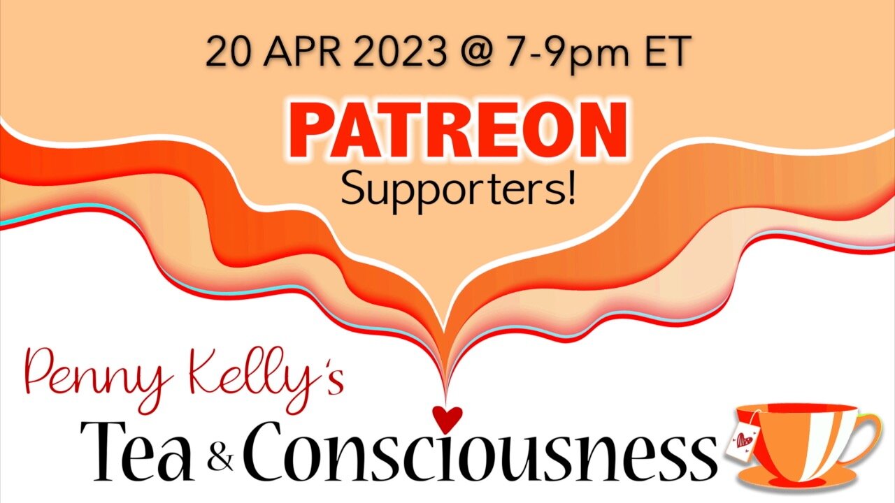[20 APR 2023] ️ Tea & Consciousness with Penny Kelly