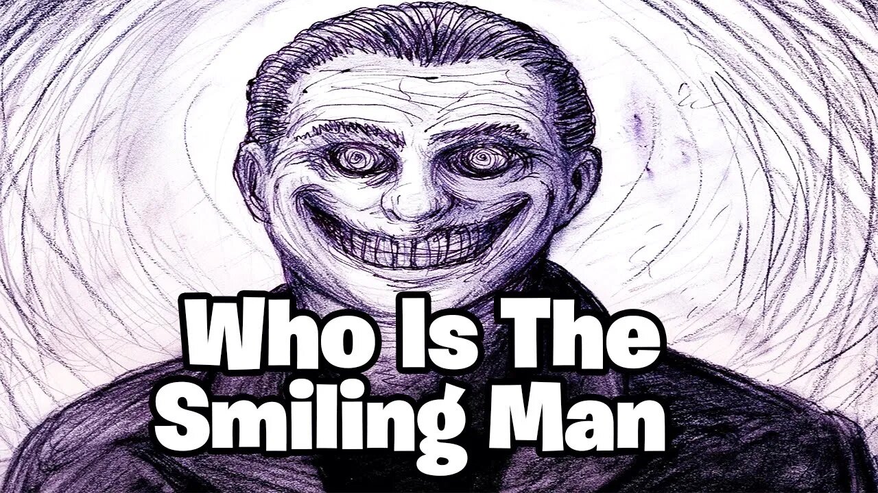 What Or Who Is The Smiling Man?