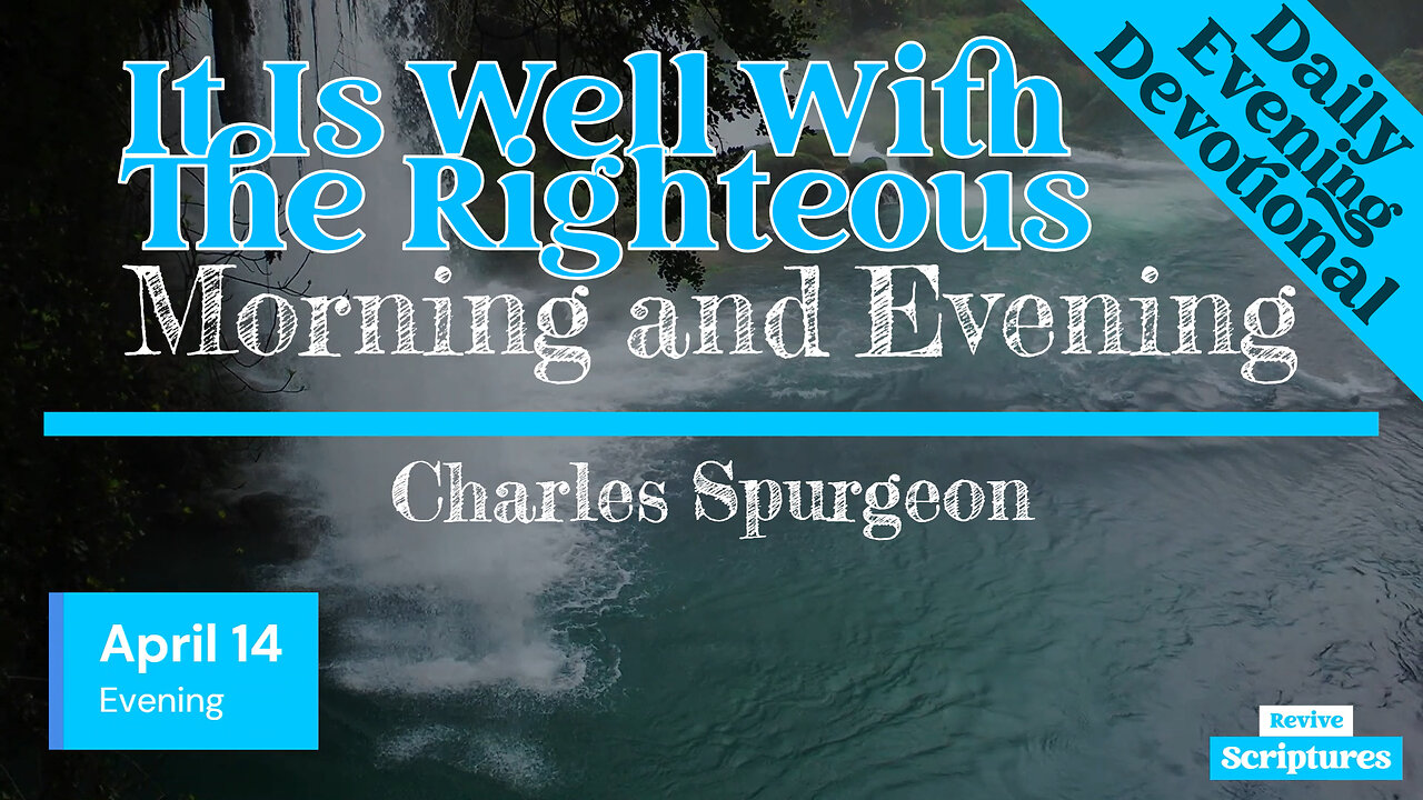 April 14 Evening Devotional | It Is Well With The Righteous | Morning ...