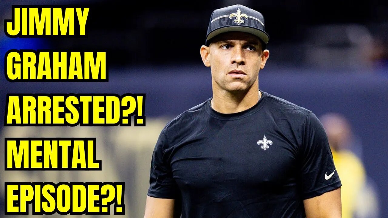 Saints Star JIMMY GRAHAM ARRESTED in CALIFORNIA! Had MENTAL EPISODE or ...