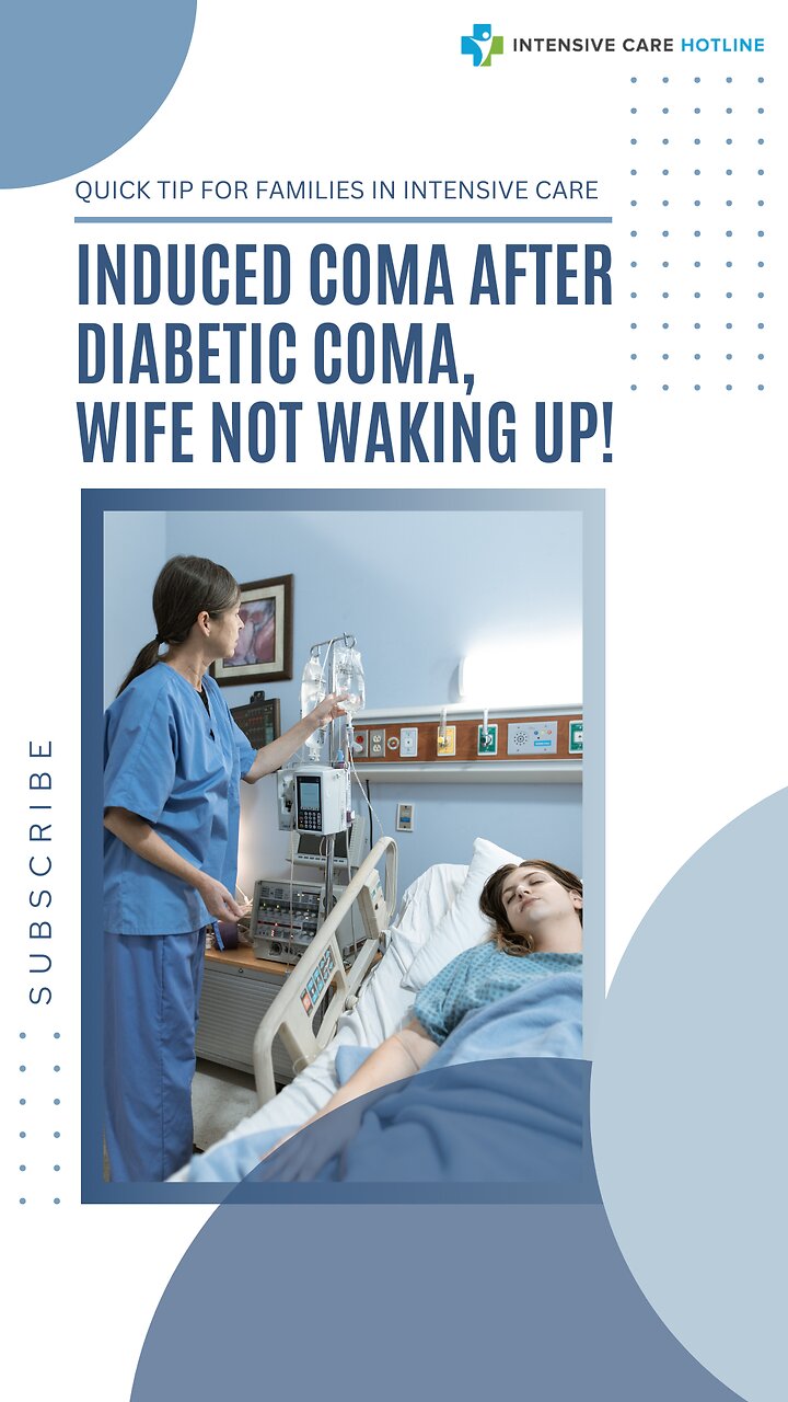 Quick Tip for Families in ICU: Induced Coma After Diabetic Coma, Wife ...