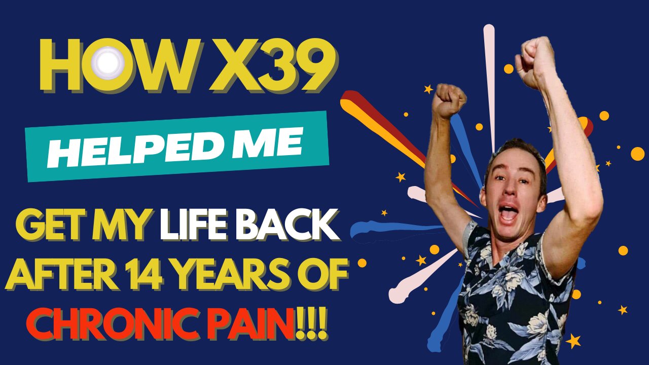 X39 helped me get my life back after 14 years of chronic pain & helped ...