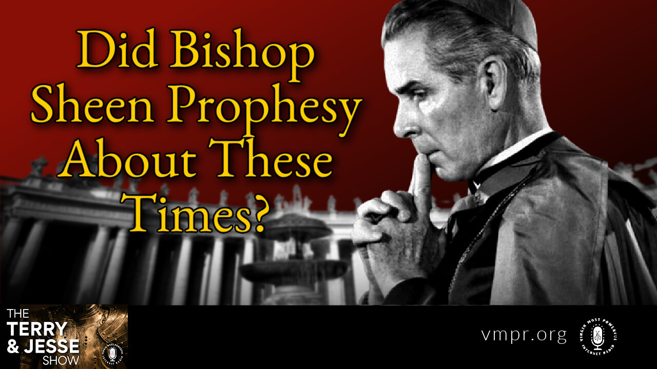 03 Mar 23, The Terry & Jesse Show: Did Bishop Sheen Prophesy About ...