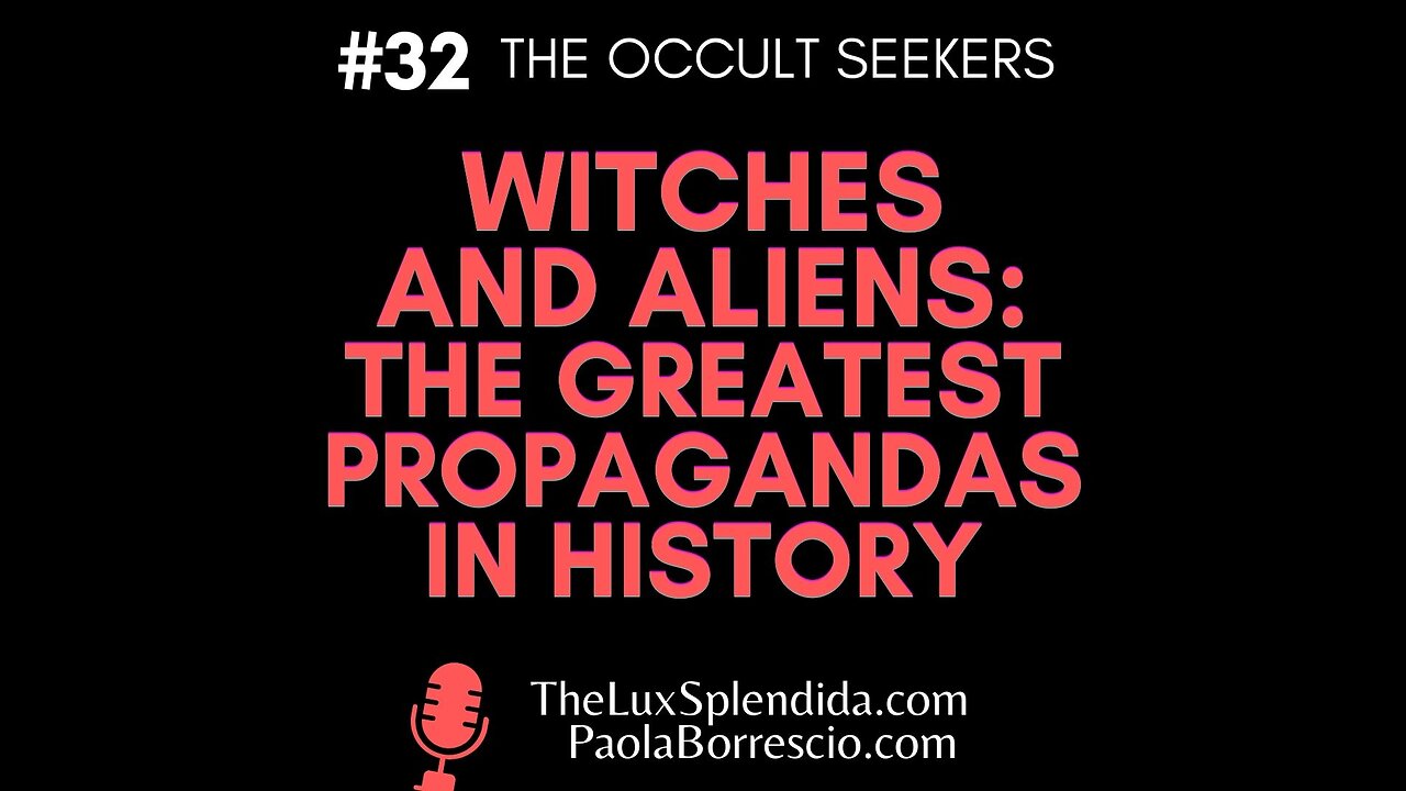 WITCHES and ALIENS the greatest propaganda in history