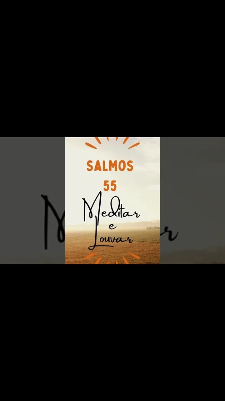 SALMOS PARA MEDITAR E LOUVAR - (Salmos 55) ( louvor e adoração a Deus)# ... SALMOS PARA MEDITAR E LOUVAR - (Salmos 55) ( louvor e adoração a Deus)# ...
