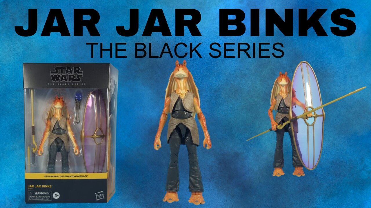 Star Wars Jar Jar Binks The Black Series.