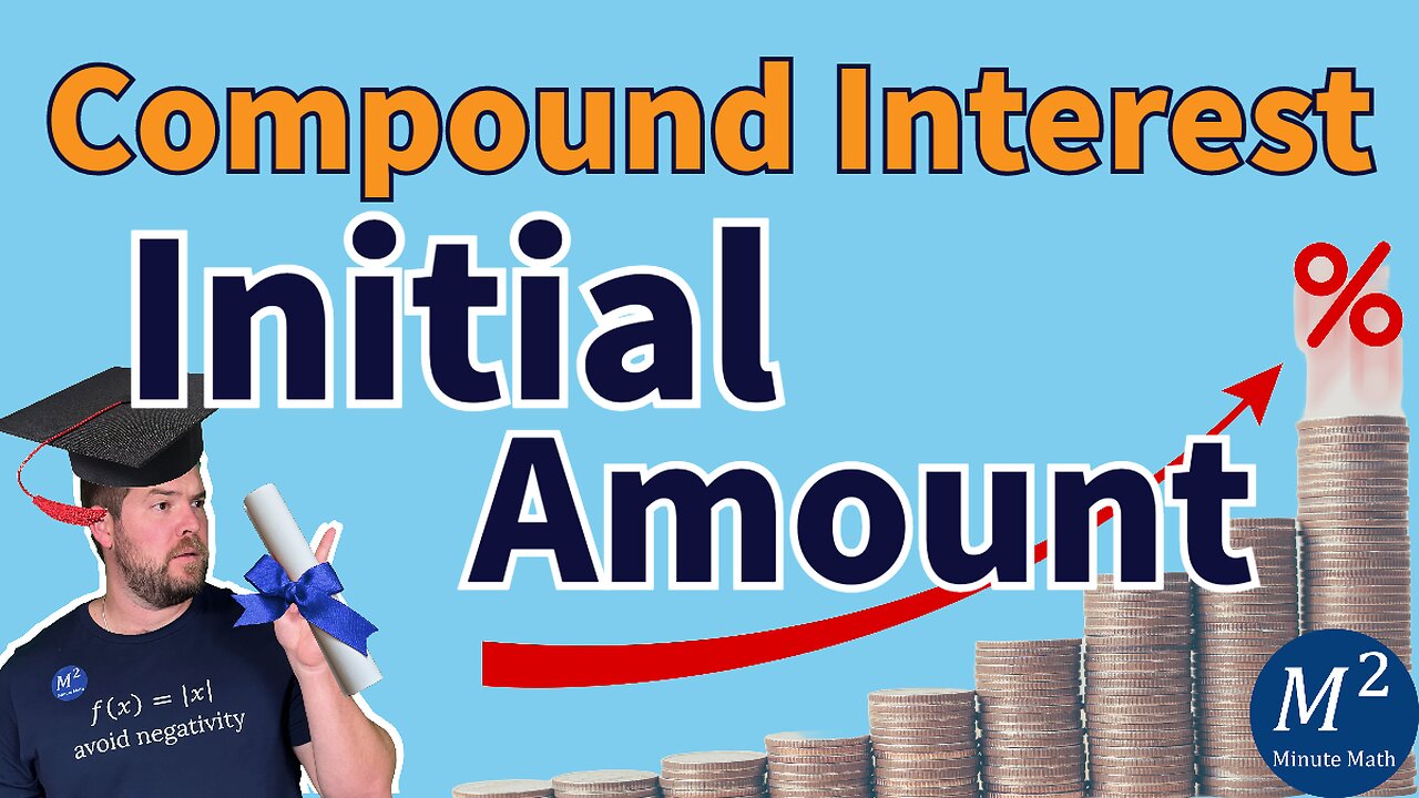 Solving the Compound Interest Formula for the Initial Amount - How Much ...