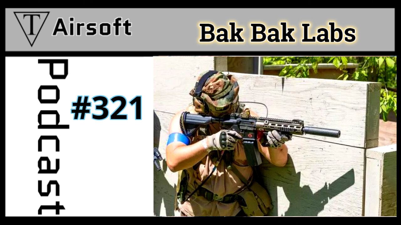 Episode 321: Alex- Bak Bak Labs-Tactical Talks with an Airsoft Innovator