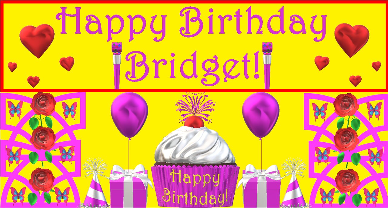 Happy Birthday 3D - Happy Birthday Bridget - Happy Birthday To You ...
