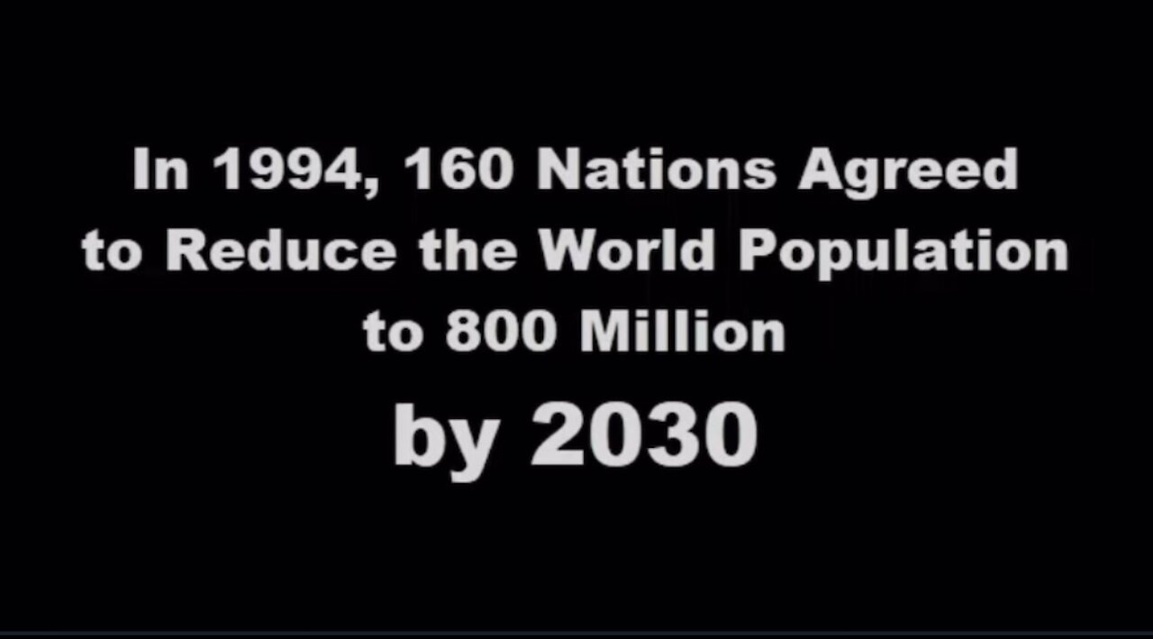 In 1994, 160 Nations Agreed To Reduce The World Population to 800 ...