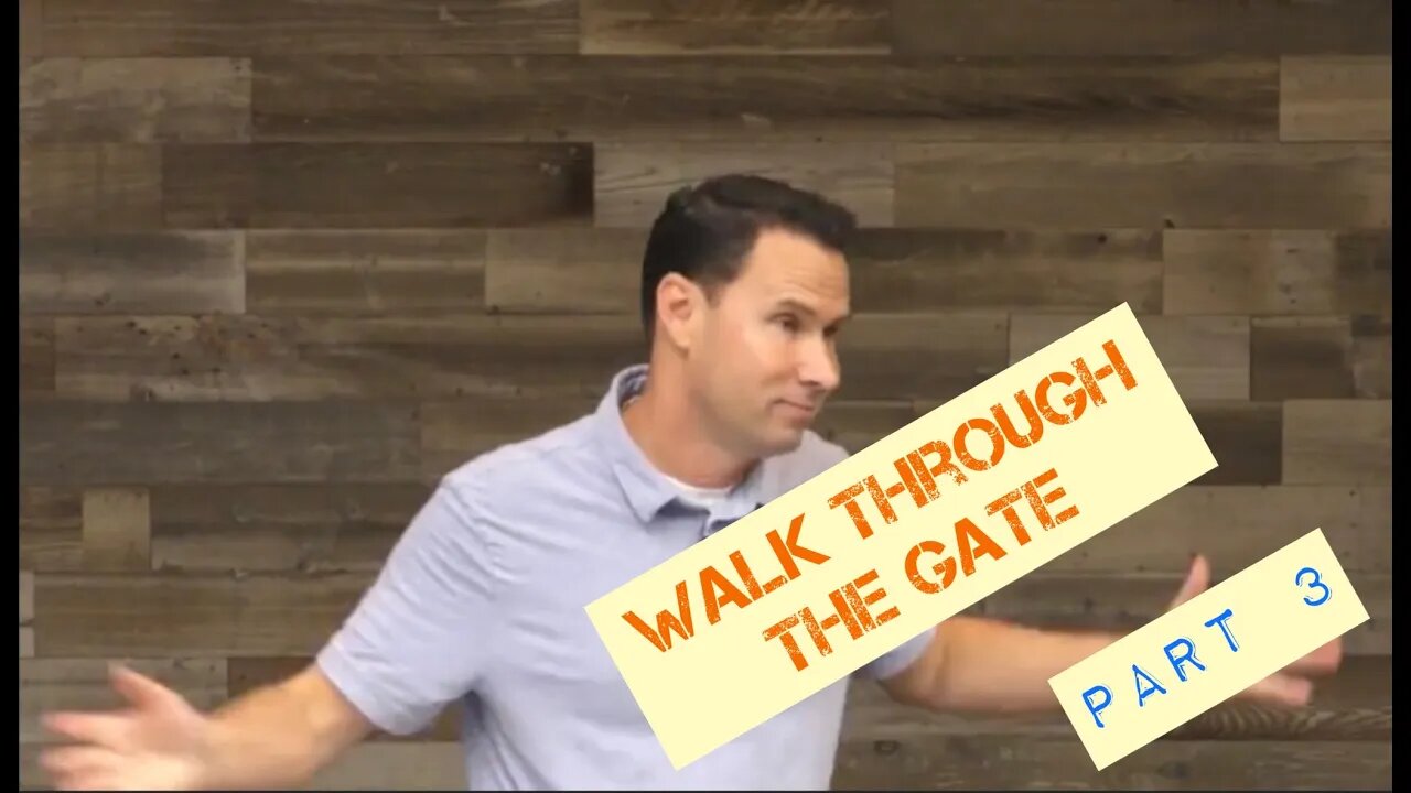 Walk through the Gate - Part 3