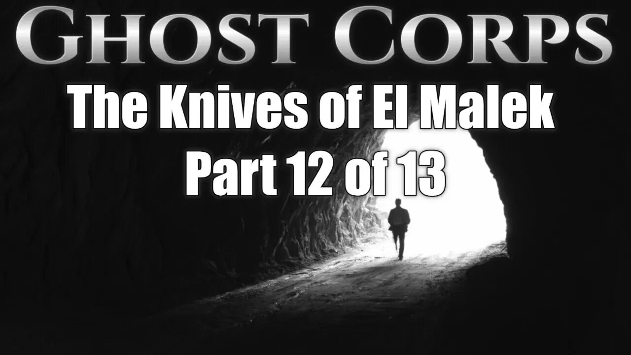 Ghost Corps The Knives of El Malek Part 12