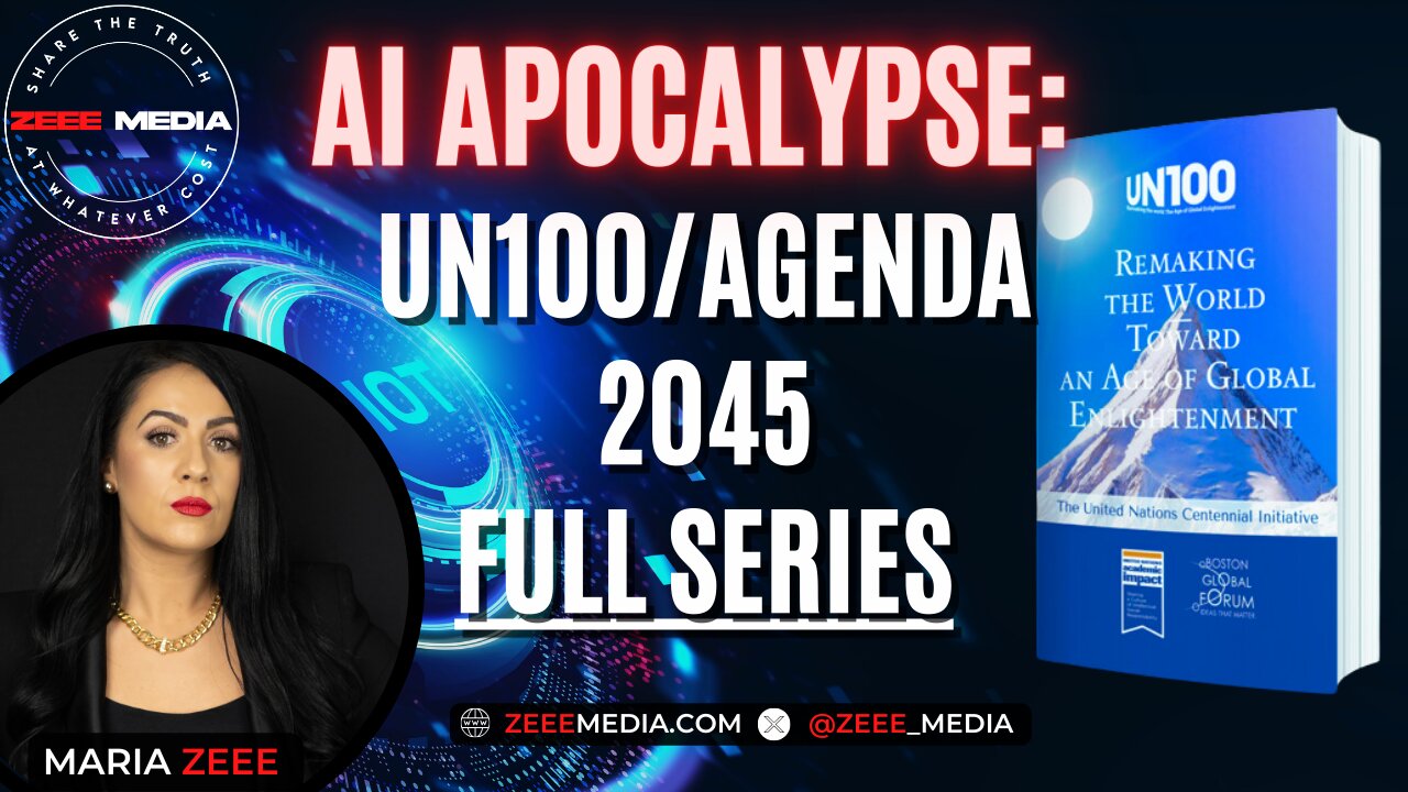 AI Apocalypse: UN100/Agenda 2045 Exposed - FULL SERIES!
