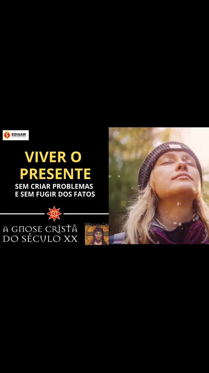 VIVER O PRESENTE - SEM CRIAR PROBLEMAS E SEM FUGIR DOS FATOS