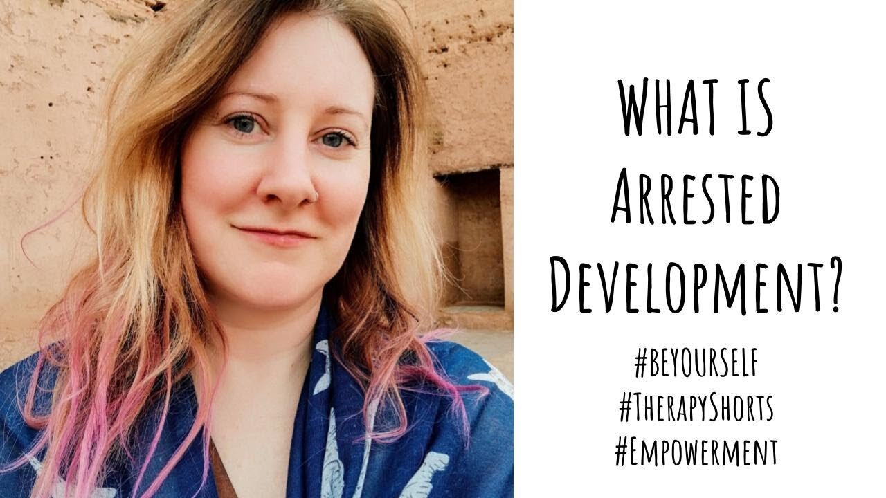 How understanding ARRESTED DEVELOPMENT can help us heal from childhood ...