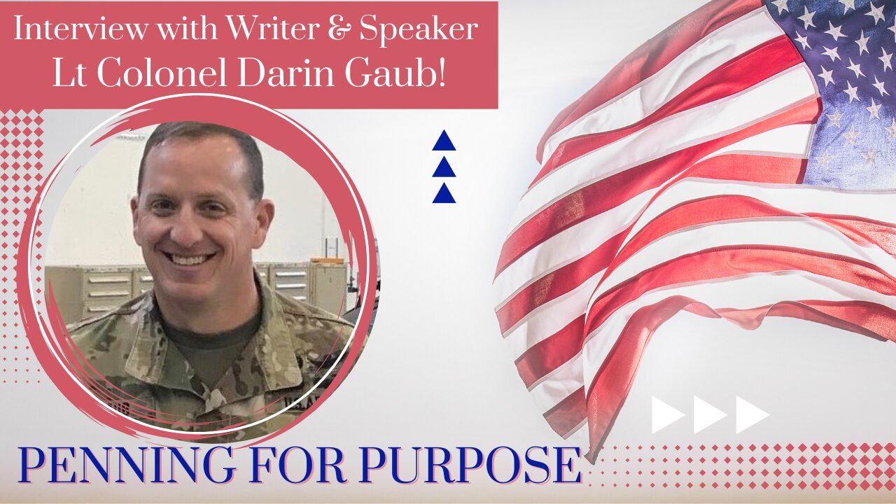 Penning for Purpose! Interview with Lt Col (ret) Darin Gaub Political Analyst & Co-Founder of ...