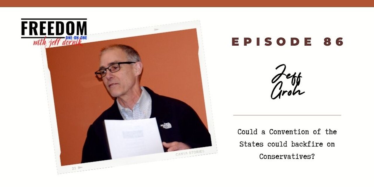 Jeff Groh explains whether a Convention of States could backfire on ...