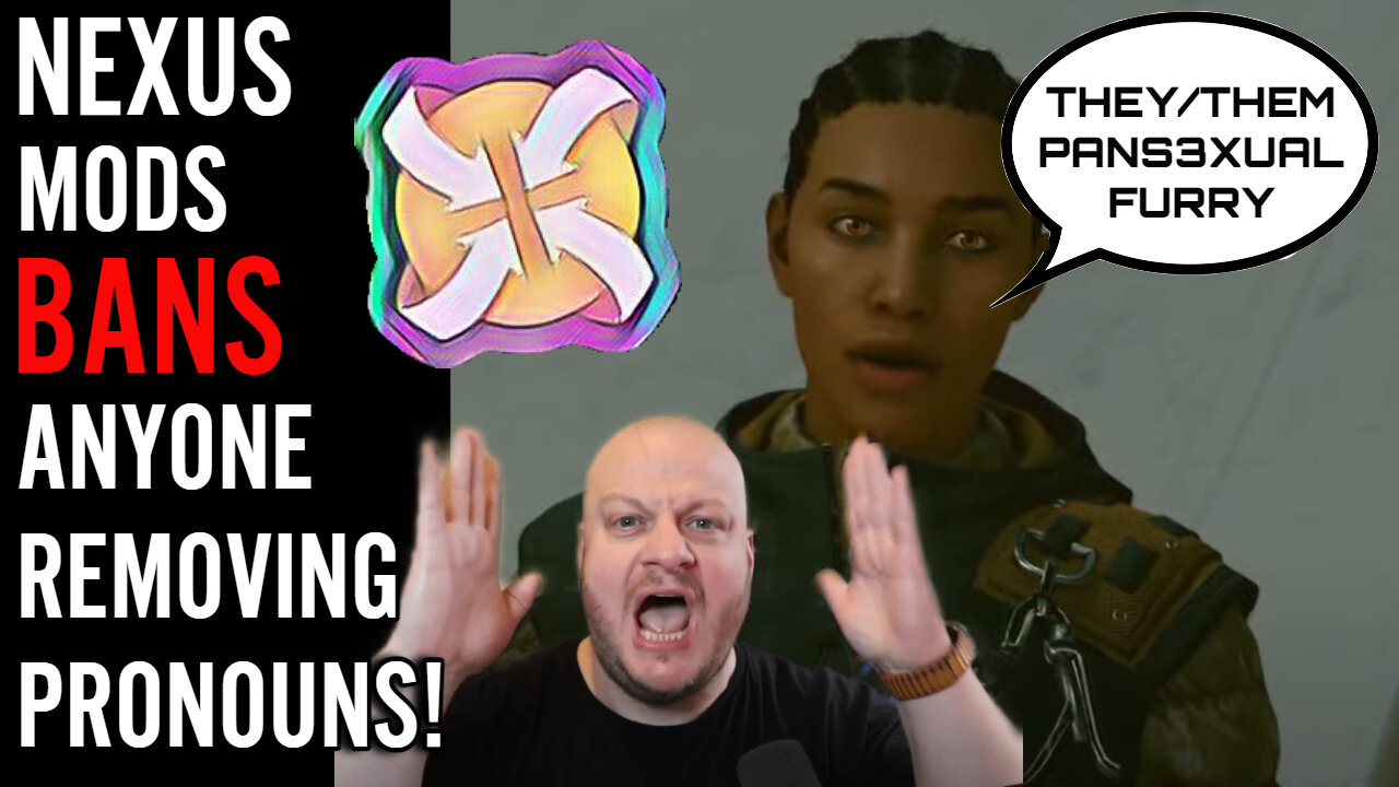 Nexus Mods will BAN anyone that uploads a mod to REMOVE pronouns from ...