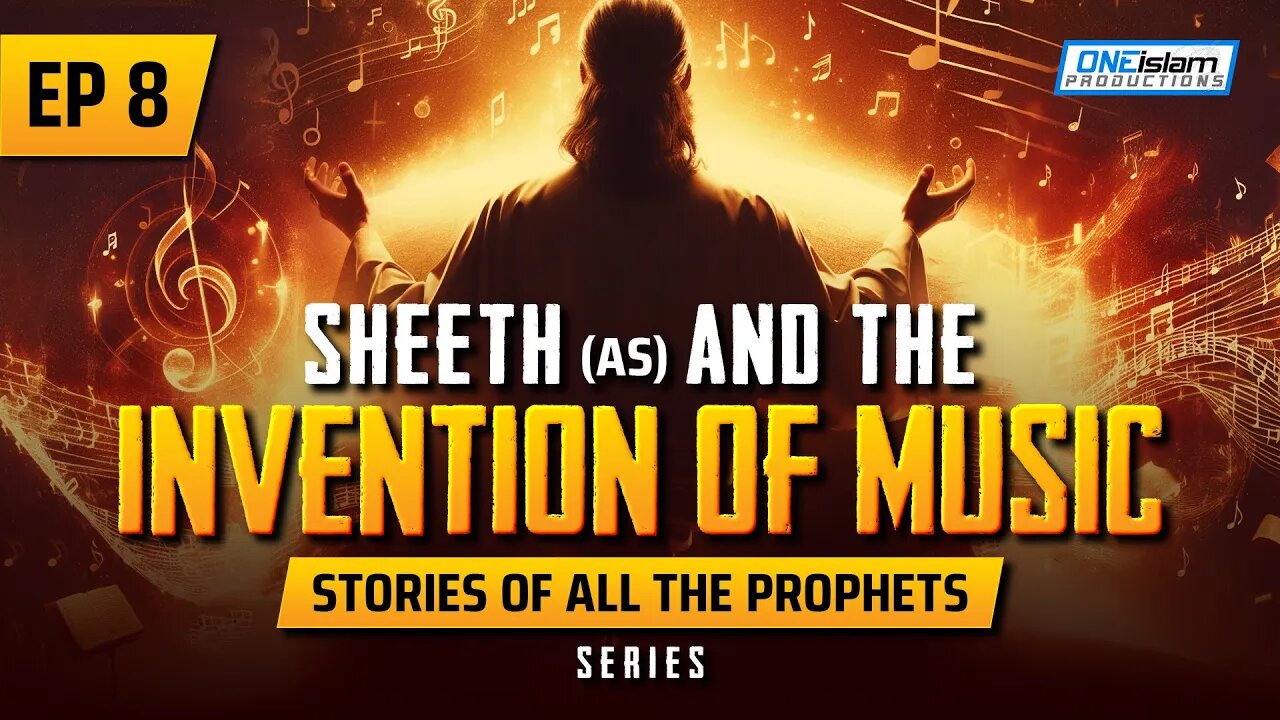 Sheeth (AS) & The Invention of Music | EP 8 | Stories Of The Prophets ...
