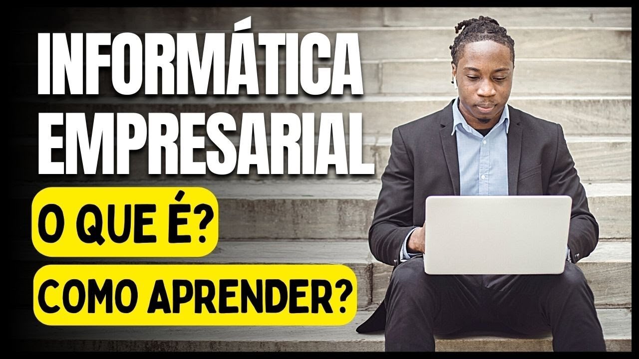 Informática Empresarial O Que É? Curso de Informática? Aulas de Informática Online?