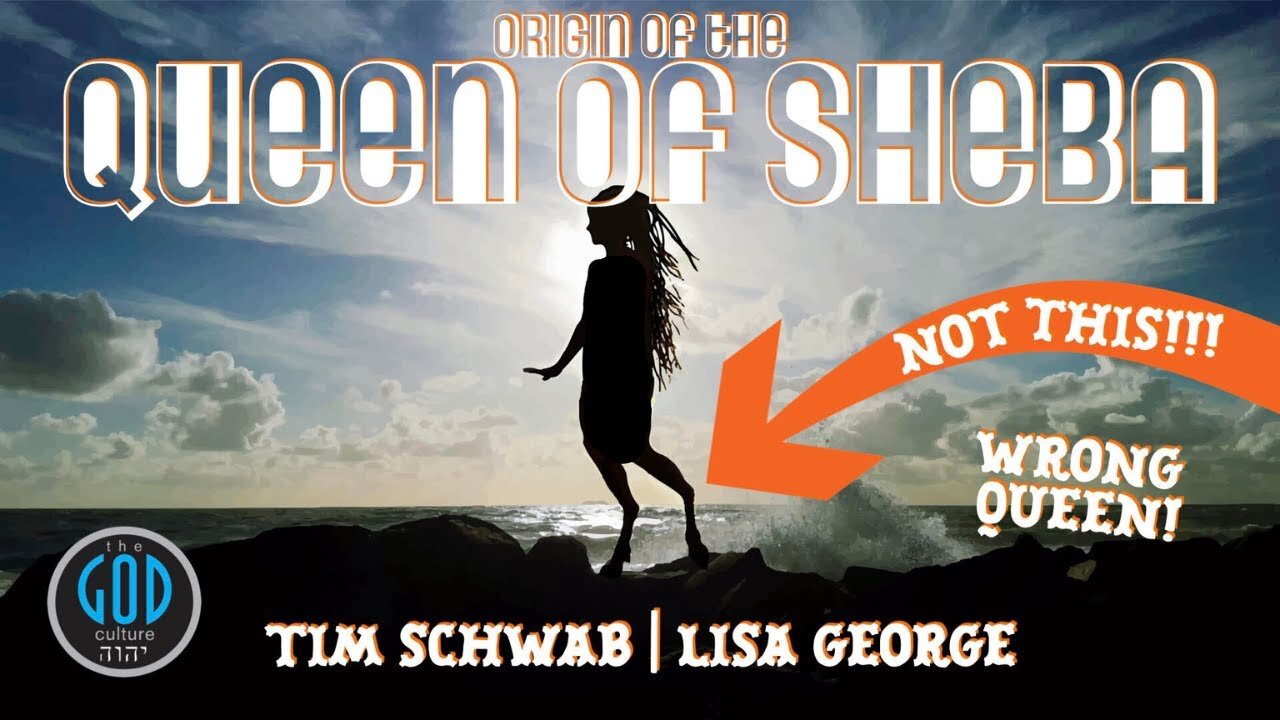 Origin of the Queen of Sheba with Lisa George & Tim Schwab