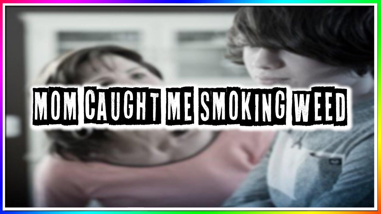 My Mom Caught Me Smoking Weed Story