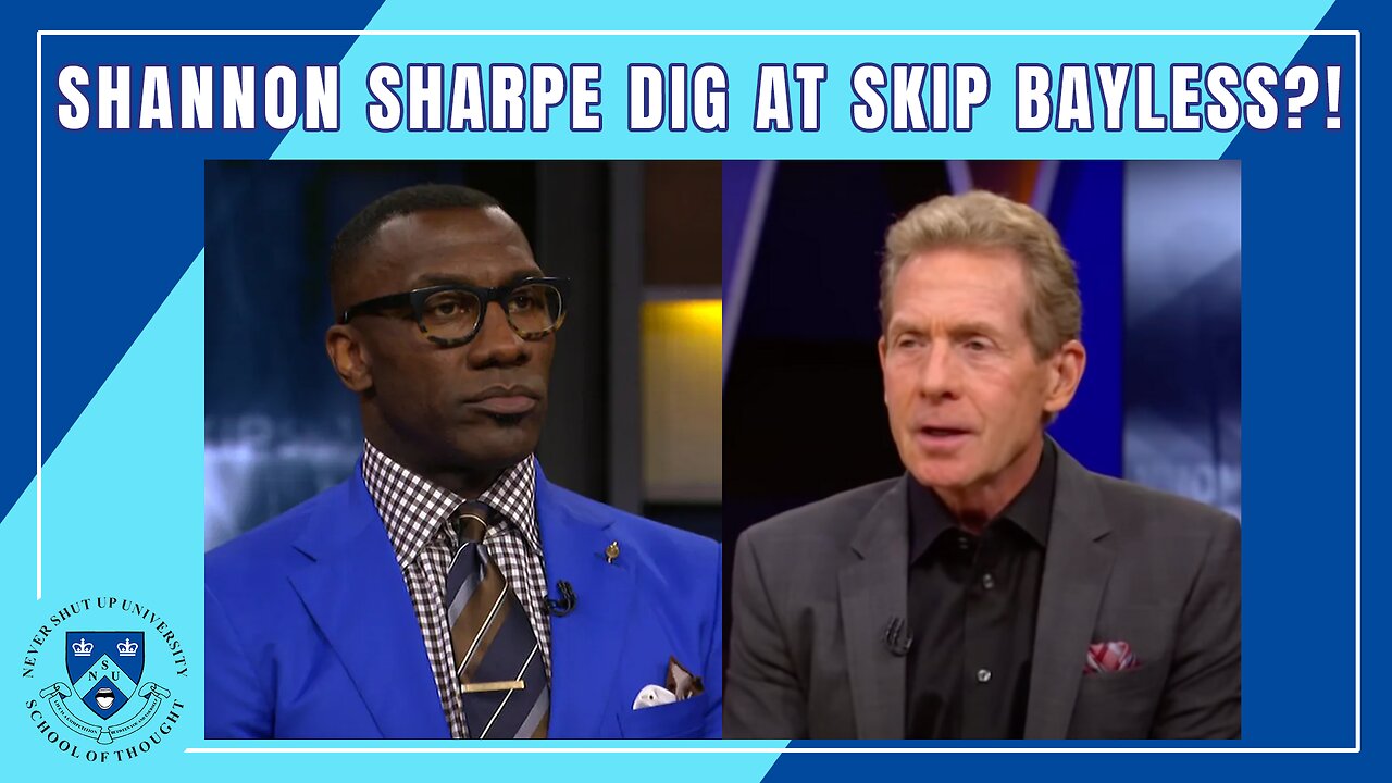 Shannon Sharpe Dig at Skip Bayless?! Unc: I Respect Players Too Much to ...
