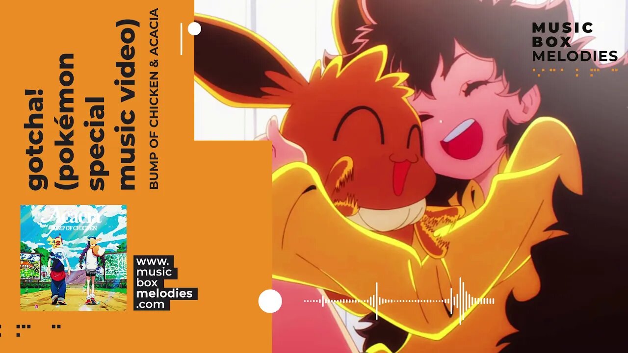 [Music box melodies] - GOTCHA! (Pokémon Special Music Video) by Bump of ...