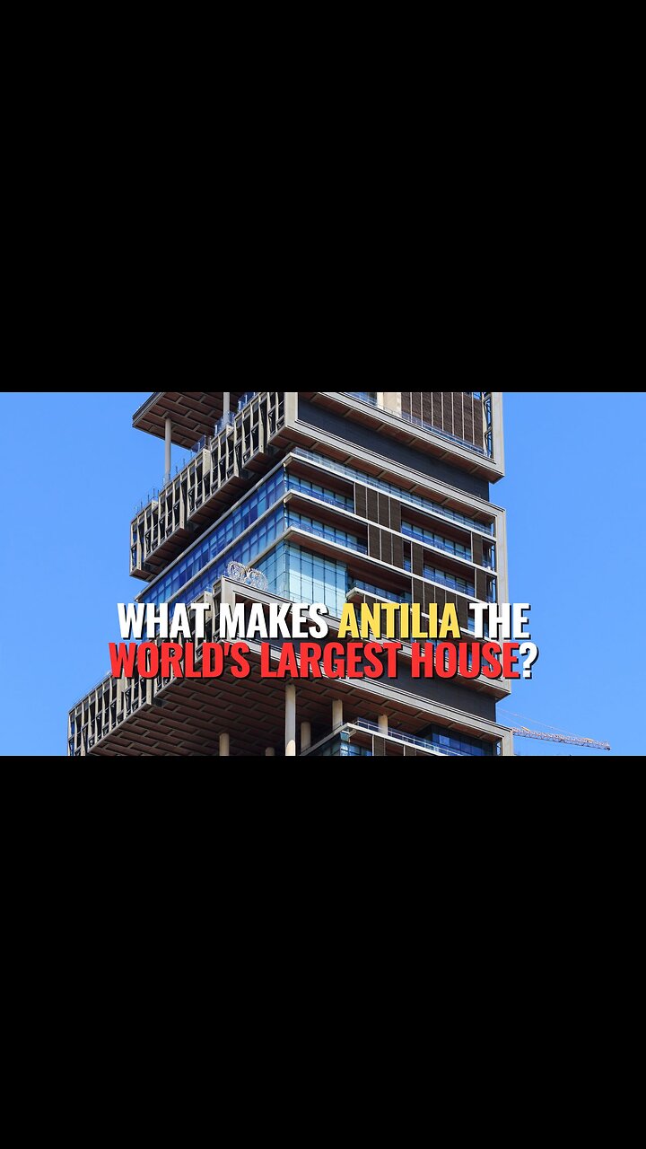 What Makes Antilia the World's Largest House?